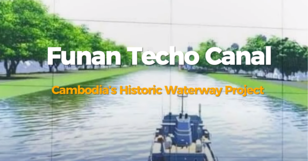 What specific advantages does the Funan Techo Canal offer to Cambodia's ...